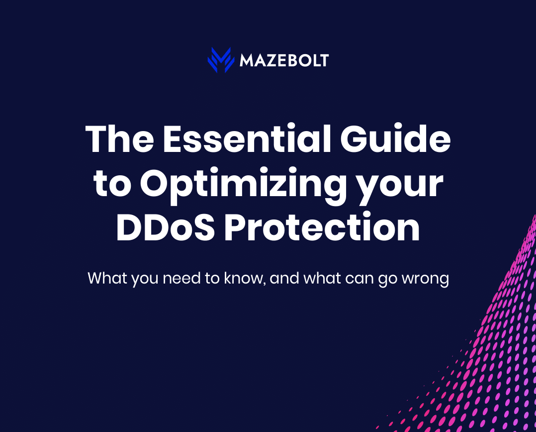 The Essential Guide to Optimizing your DDoS Protection | MazeBolt The Essential Guide to Optimizing your DDoS Protection | MazeBolt